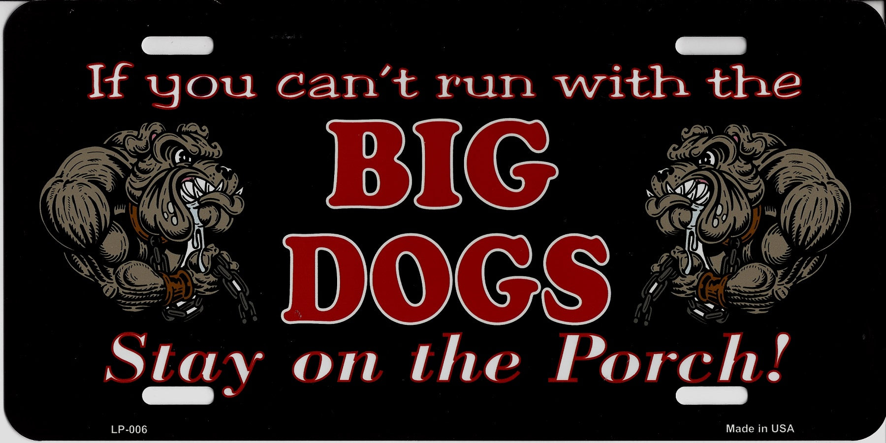 If you can't run ... BIG DOGS ... Metal License Plate – Auto License ...