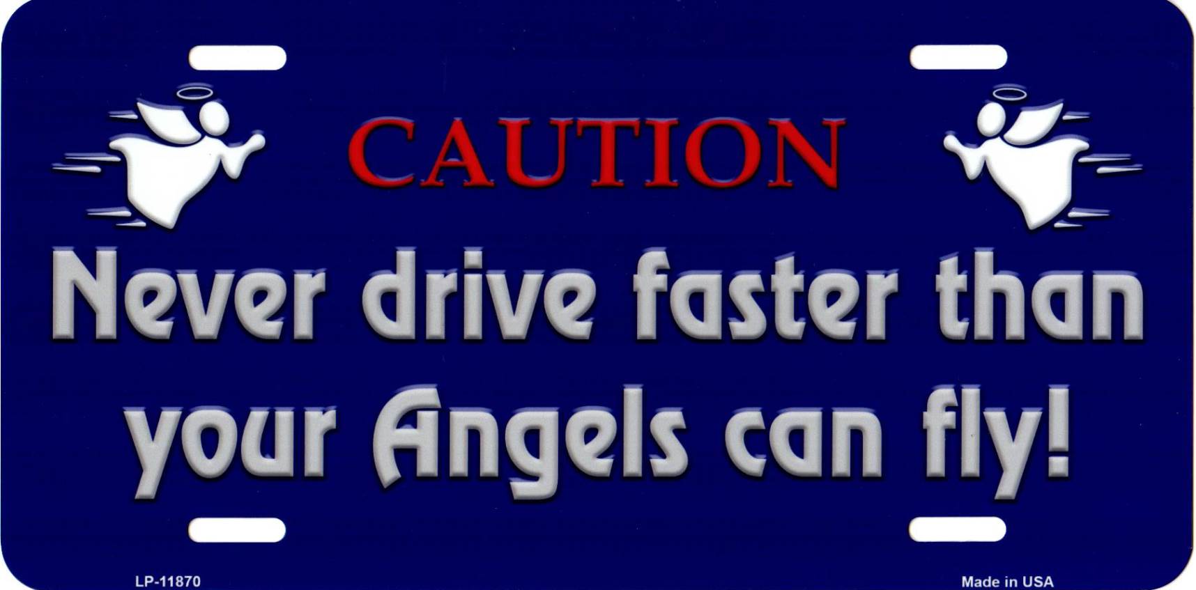 Never Drive Faster Than Angels Metal License Plate – Auto License ...
