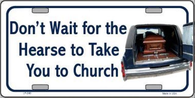 Don't Wait For The Hearse Metal License Plate – Auto License Plates Frames
