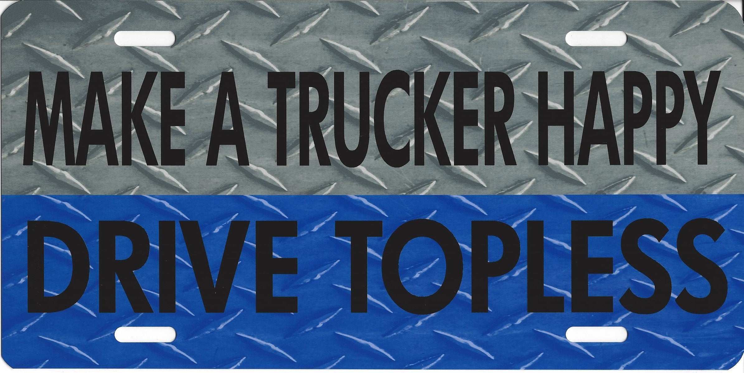 Make a Trucker Happy Drive Topless Photo License Plate – Auto License ...