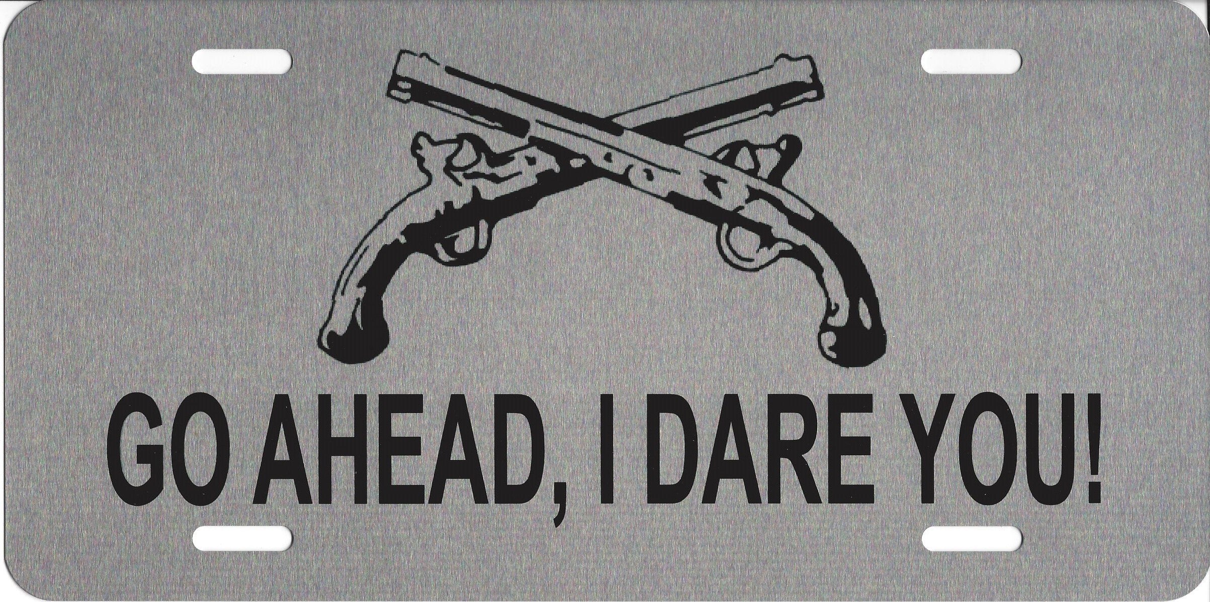 Go Ahead, I Dare You Brushed Aluminum Photo License Plate – Auto ...