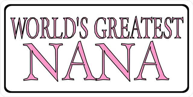 World's Greatest Nana Photo License Plate – Auto License Plates Frames