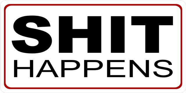 Shit Happens Photo License Plate – Auto License Plates Frames
