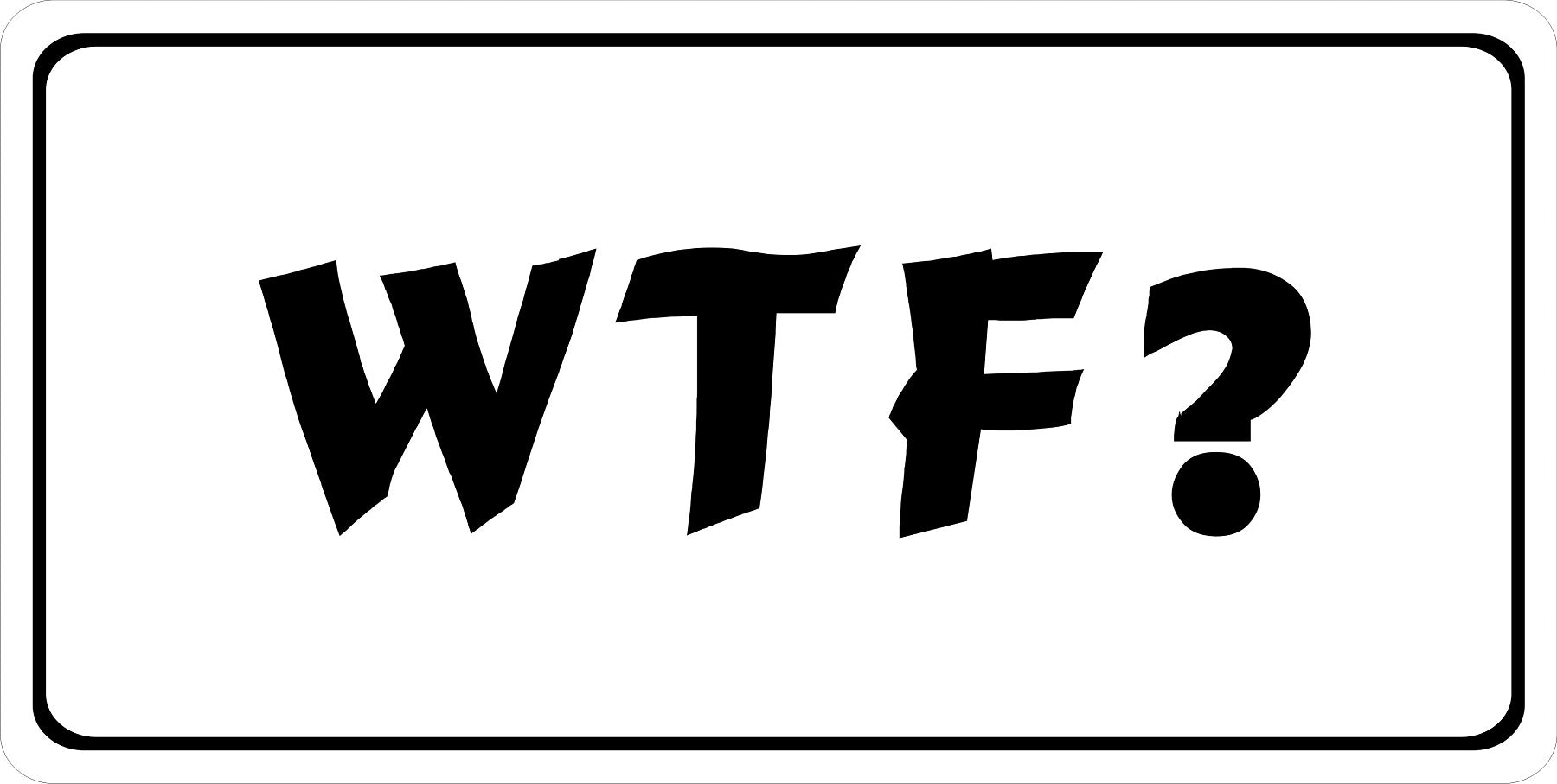 WTF? Photo License Plate – Auto License Plates Frames