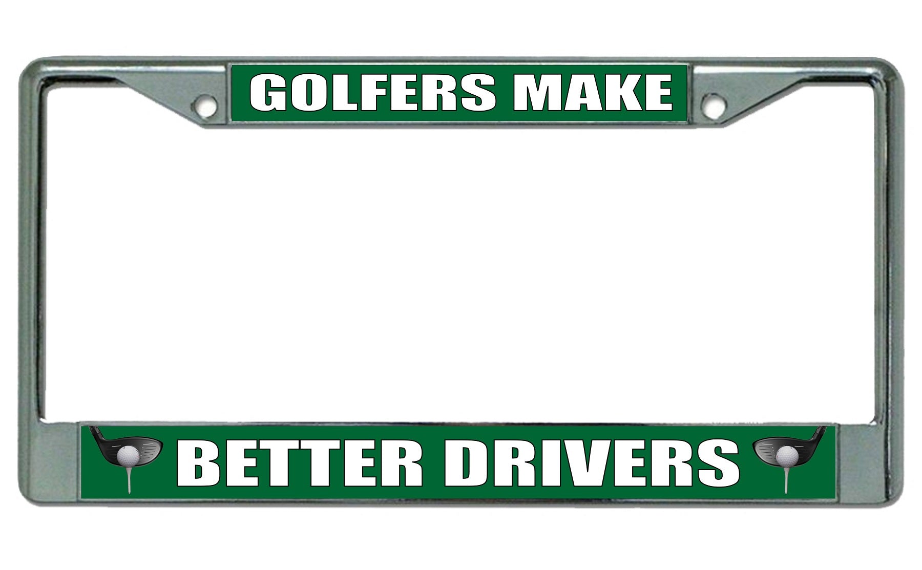 Golfers Make Better Drivers Chrome License Plate Frame – Auto License ...