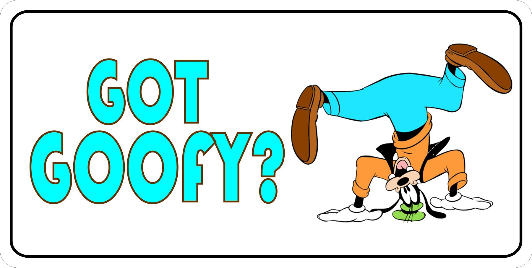 Got Goofy? Goofy Photo License Plate – Auto License Plates Frames