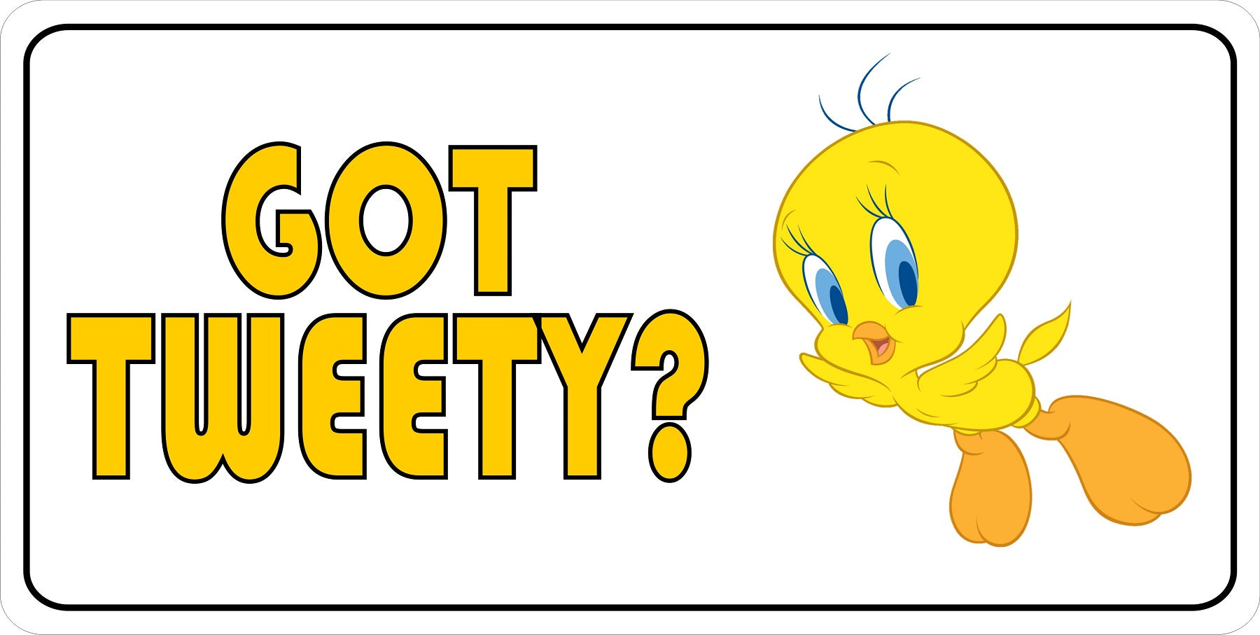 Got Tweety? Tweety Bird Photo License Plate – Auto License Plates Frames