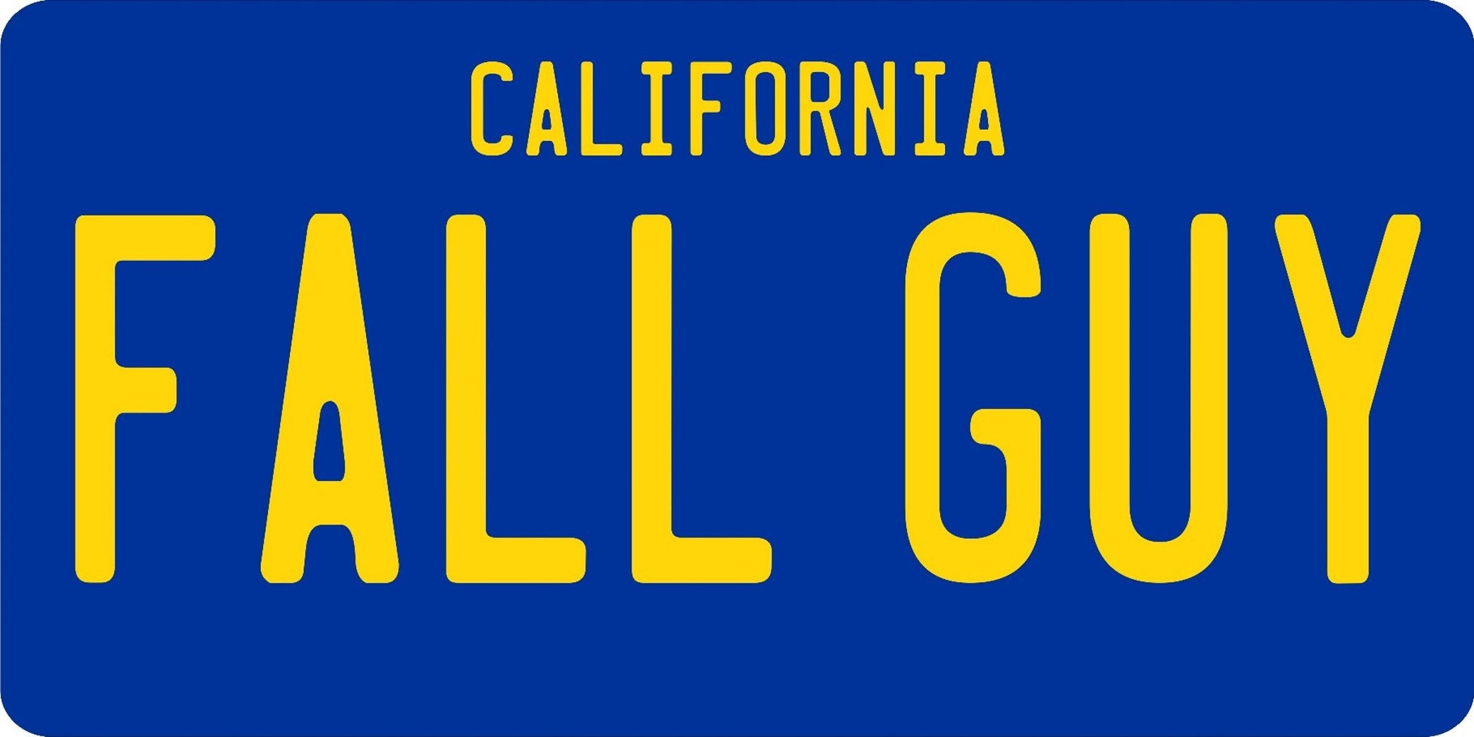 FALL GUY California Replica Photo License Plate – Auto License Plates ...