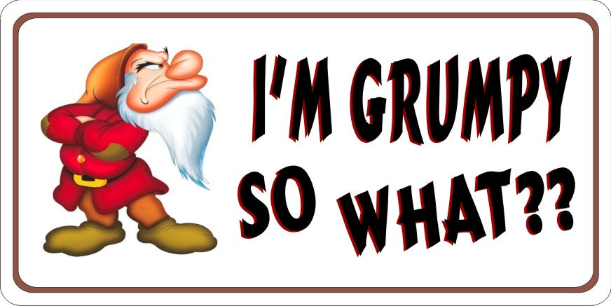 I'm Grumpy So What Photo License Plate – Auto License Plates Frames