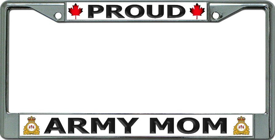 Proud Canadian Army Mom Chrome License Plate Frame – Auto License ...