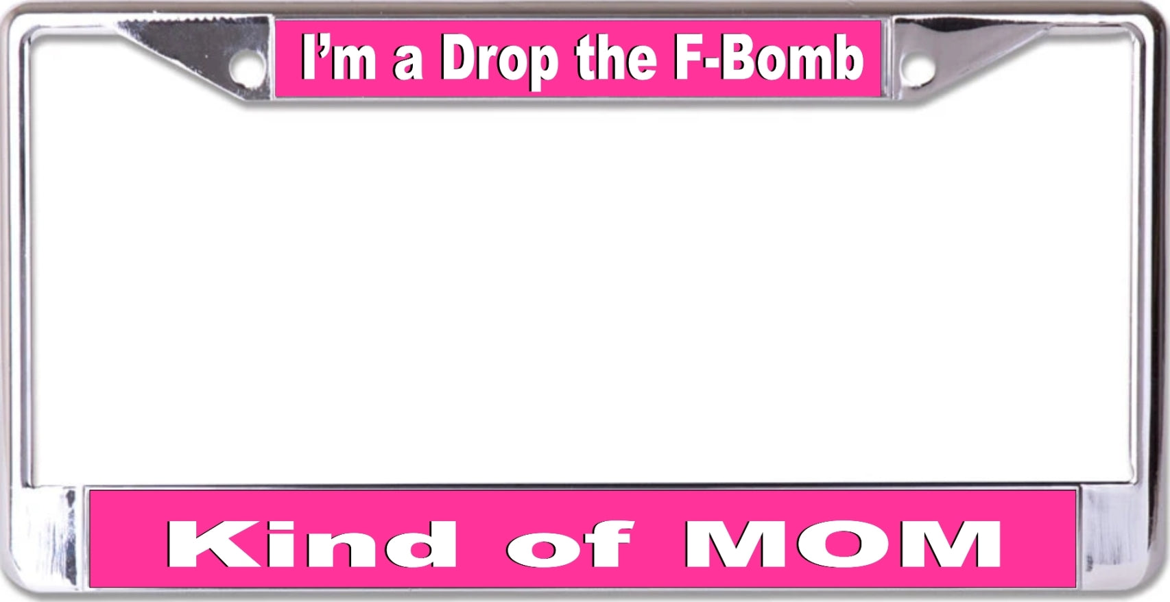 F-Bomb Kind Of Mom Chrome License Plate Frame – Auto License Plates Frames