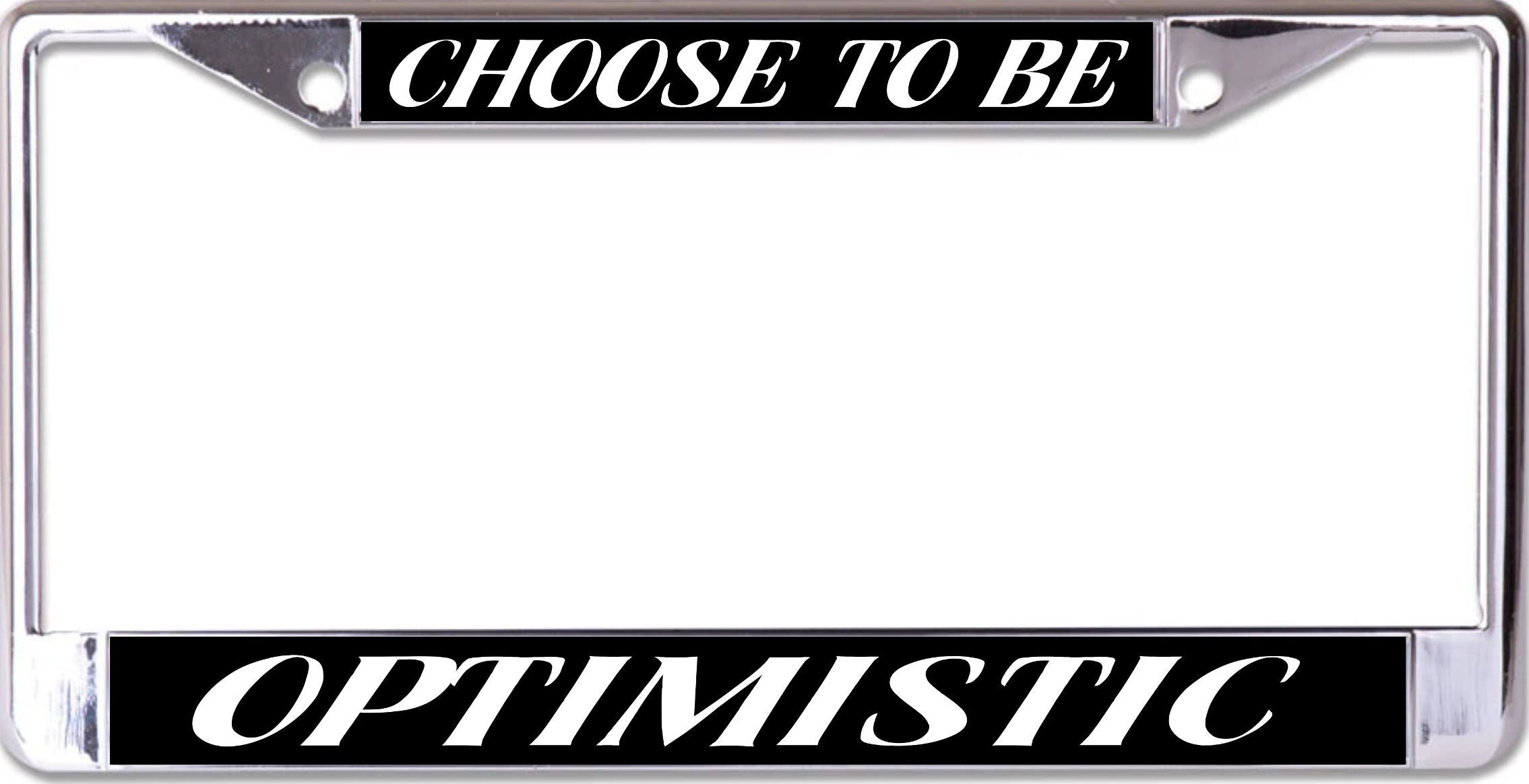 Choose To Be Optimistic Chrome License Plate Frame – Auto License ...