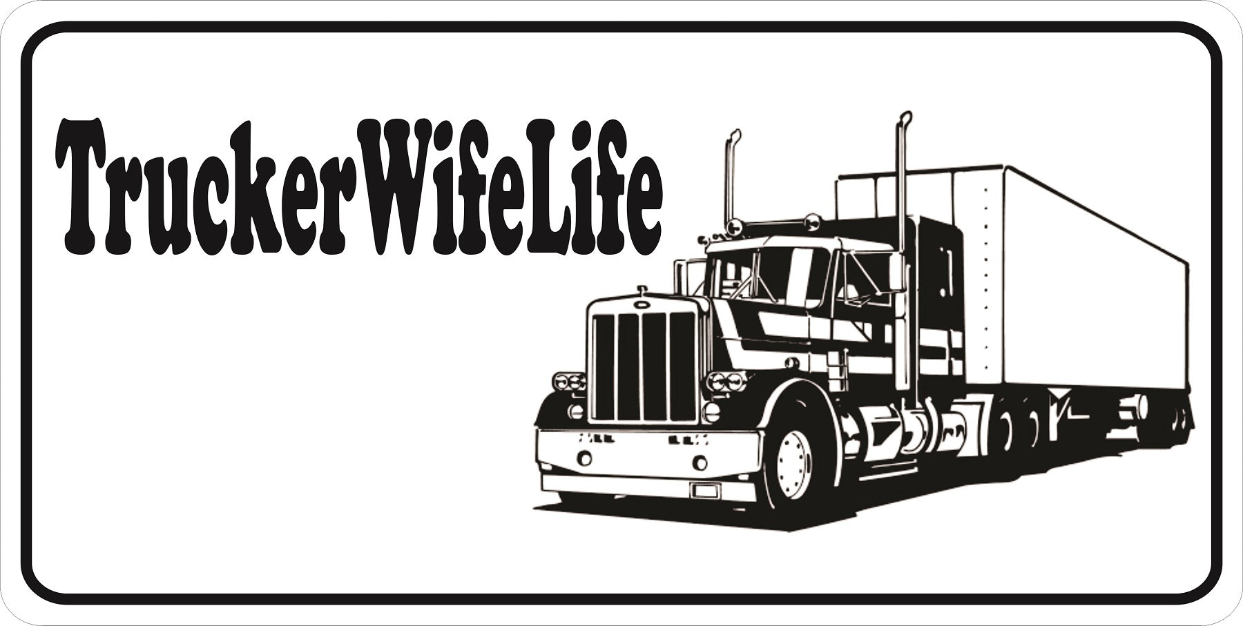 Trucker Wife Life Photo License Plate – Auto License Plates Frames