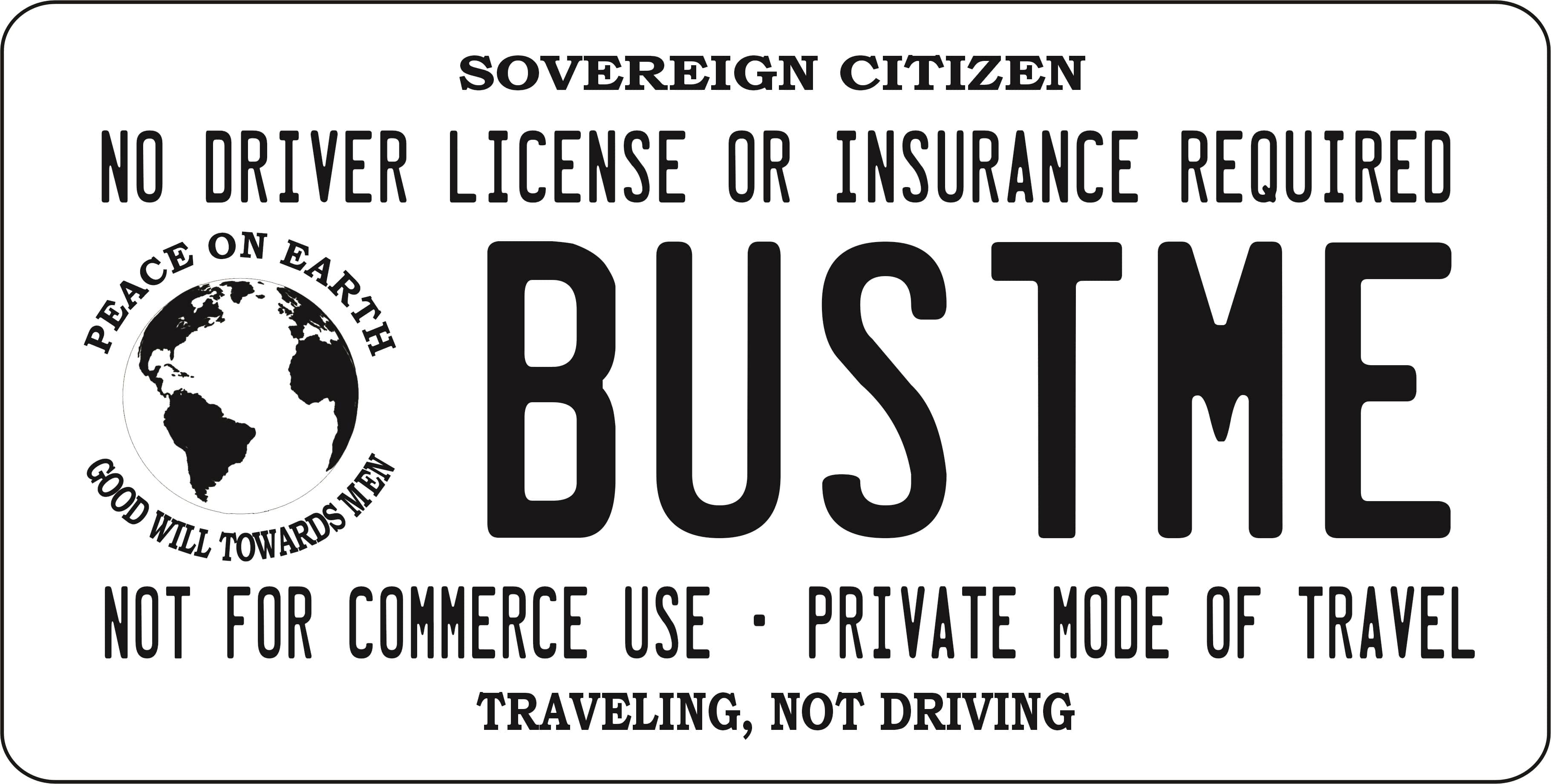 Bust Me Sovereign Citizen Photo License Plate – Auto License Plates Frames