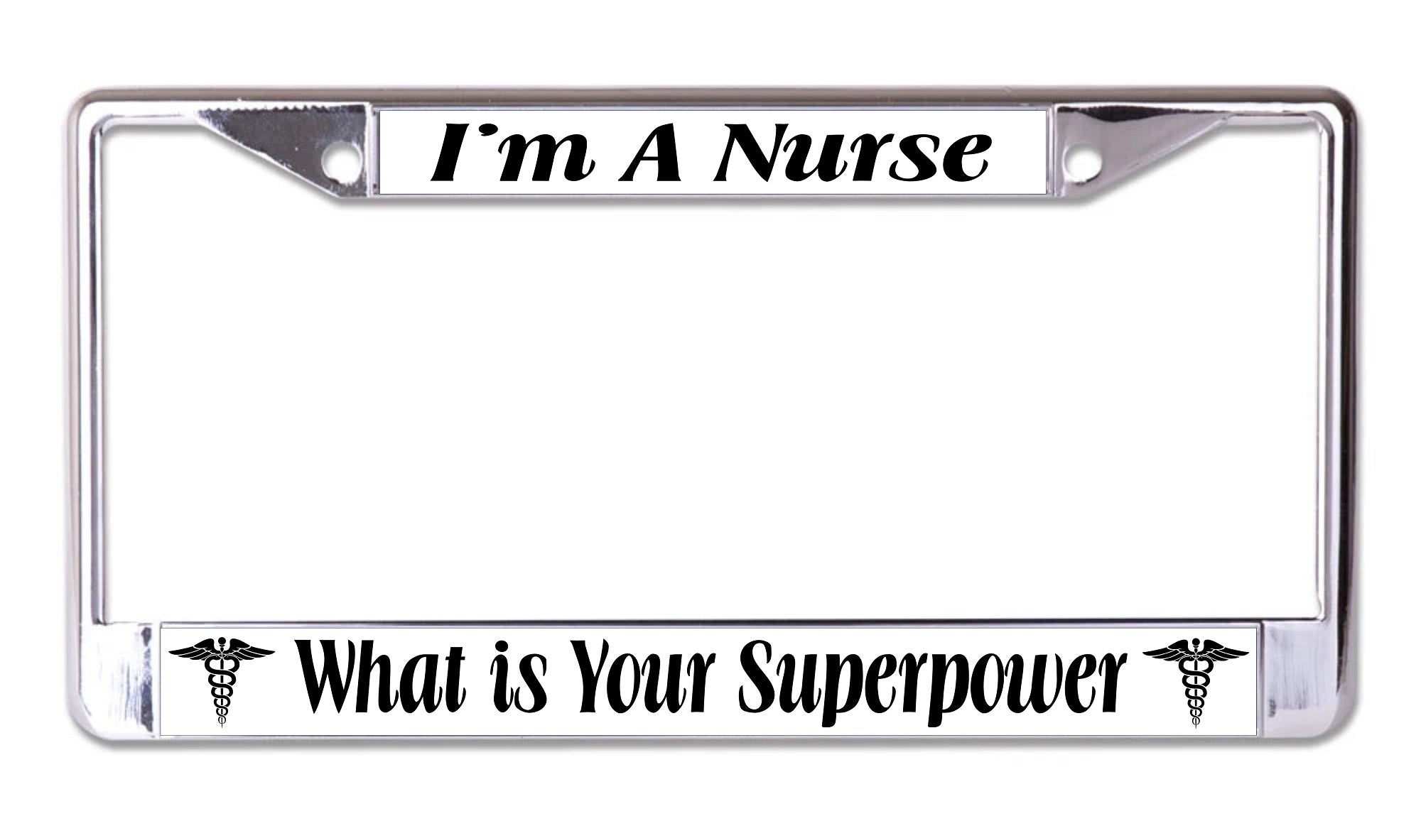 I'm A Nurse What Is Your Superpower Chrome License Plate Frame – Auto ...